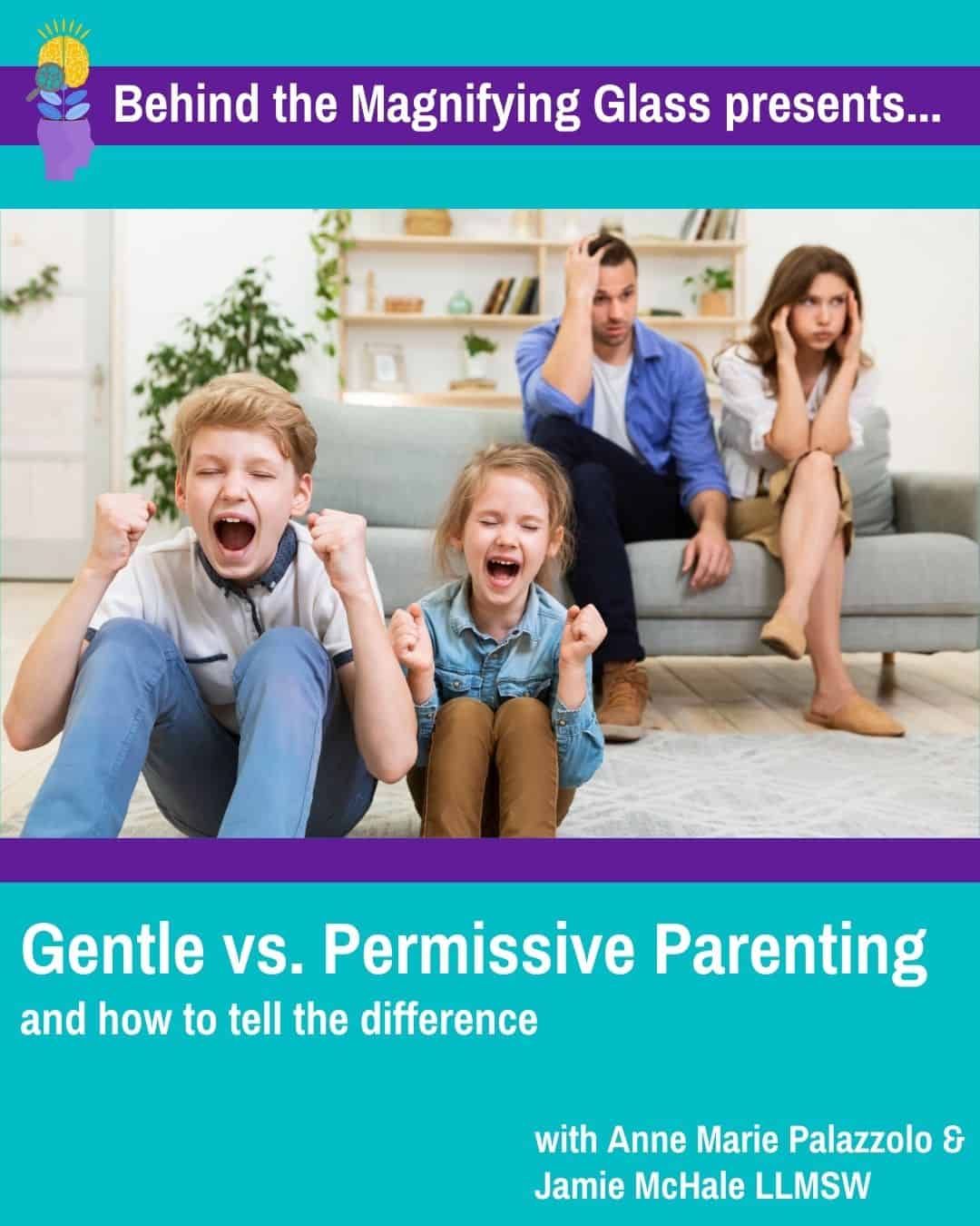Gentle Parenting vs. Permissive Parenting: A Teacher and Parent’s Perspective - AMPed Education